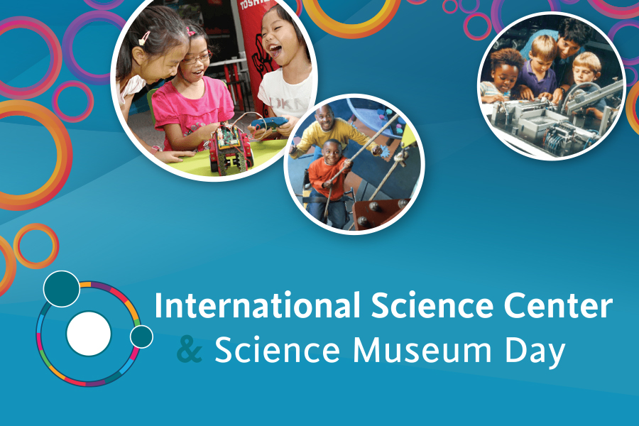 International Science Center and Science Museum Day - Museum of Life ...