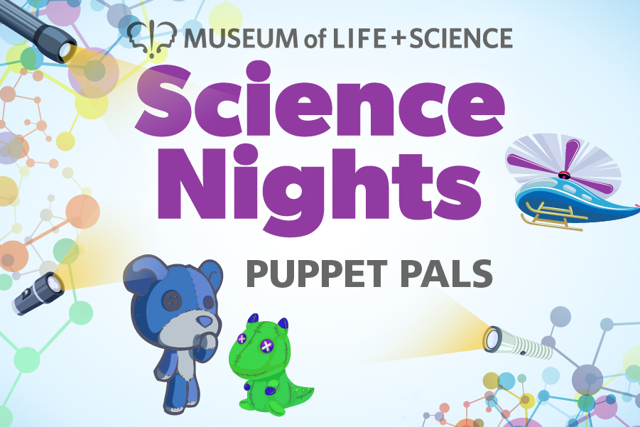 Science Nights: Puppet Pals - Museum of Life and Science